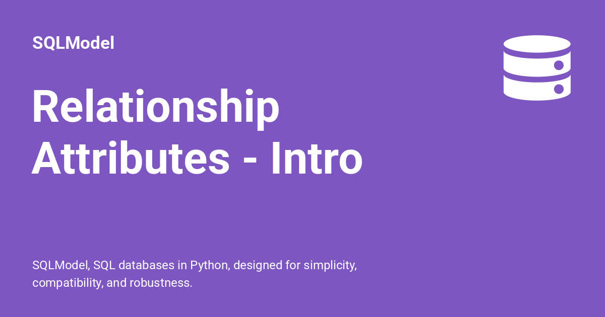 Relationship Attributes - Intro - SQLModel